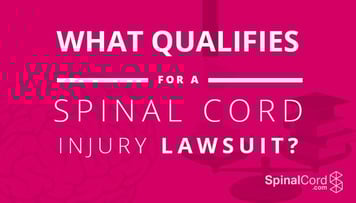 What Qualifies for a Spinal Cord Injury Lawsuit?
